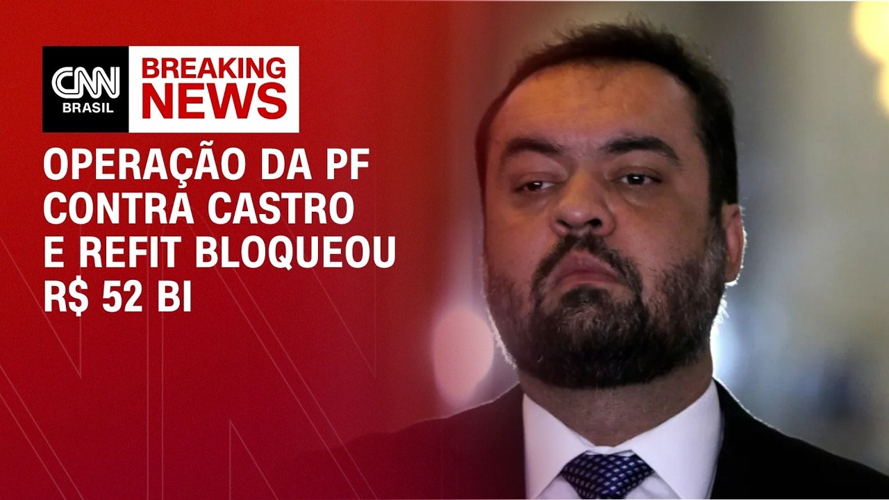 Operação da PF que mira Castro e dono da Refit bloqueou R$ 52 bilhões | LIVE CNN