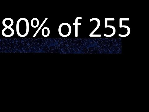 80% of 255 , percentage of a number . 80 percent of 255 . procedure