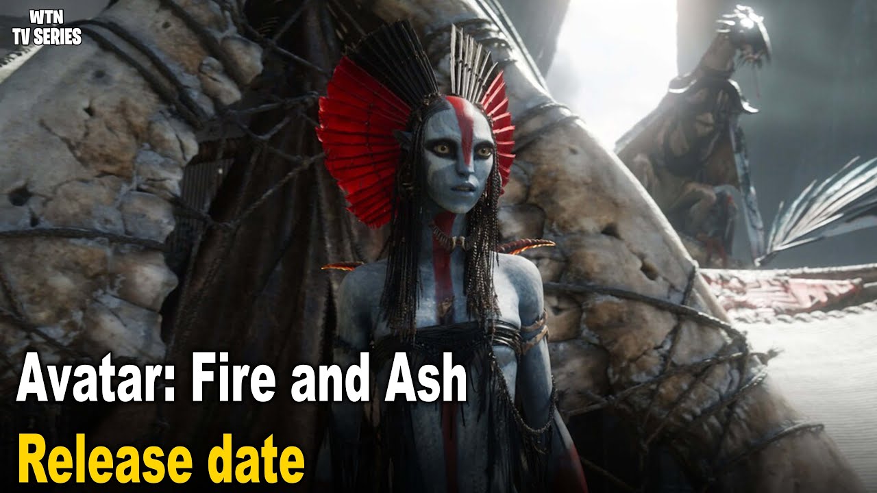 Avatar: Fire and Ash (2025): Release Date, Cast, Plot, and Everything We Know