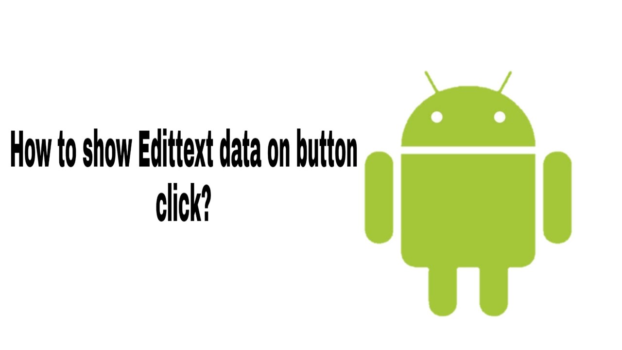 Android Beginner-How to show Edittext data on button click? #learn_tutorial4