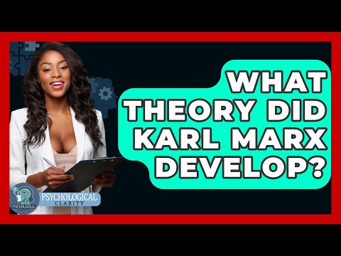 What Theory Did Karl Marx Develop? - Philosophy Beyond