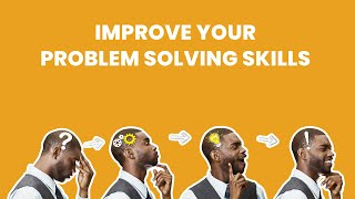 How can I improve my problem solving skills at work? - Workplace Tips ...