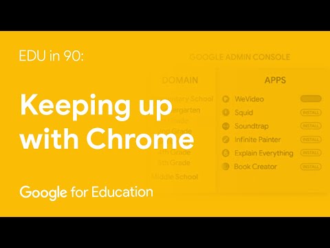 EDU in 90: Keeping up with Chrome
