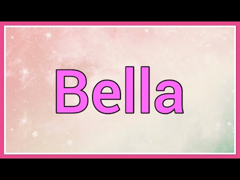 Bella | Name Origin Meaning Variations