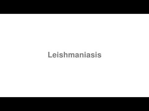 How to Pronounce "Leishmaniasis"