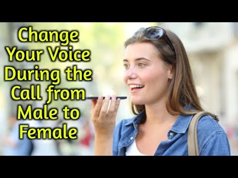 How to Change your Voice from Male to Female during the Call .