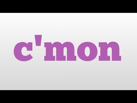 c'mon meaning and pronunciation