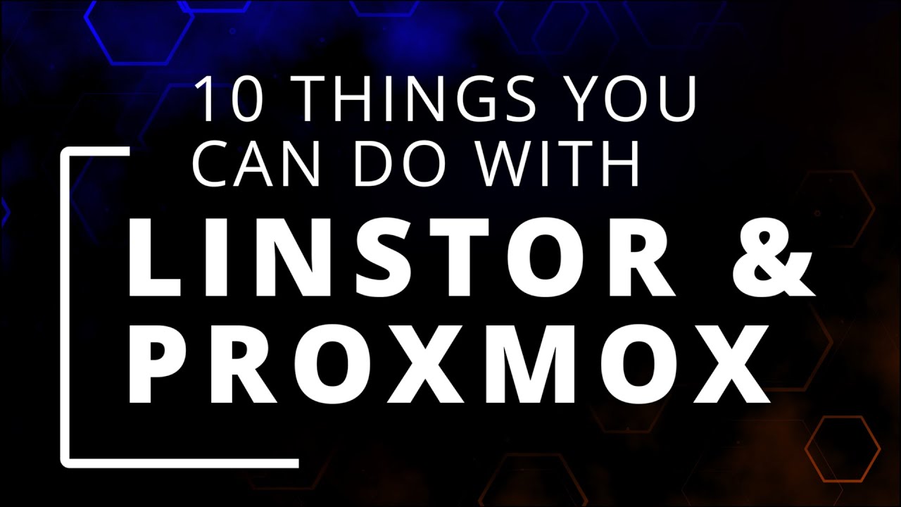 10 Things You Can Do With LINSTOR & Proxmox