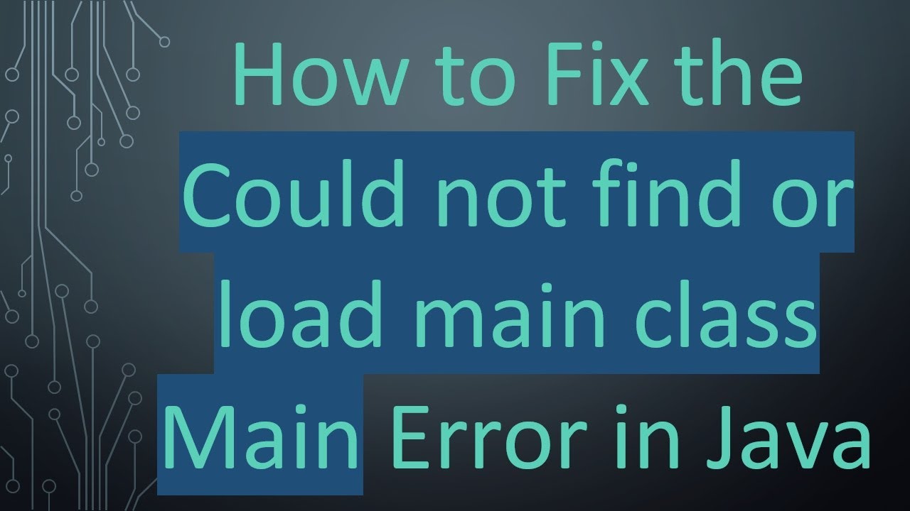 How to Fix the Could not find or load main class Main Error in Java