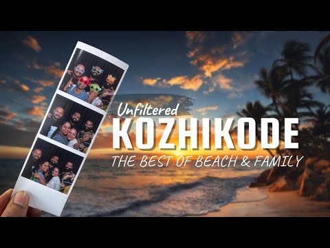 Kozhikode Unfiltered ಕೋರಿಕೋಡ್ ಅನ್ಫಿಲ್ಟರ್ಡ್ : The Best of Beach & Family #kerala #kannadavlogs