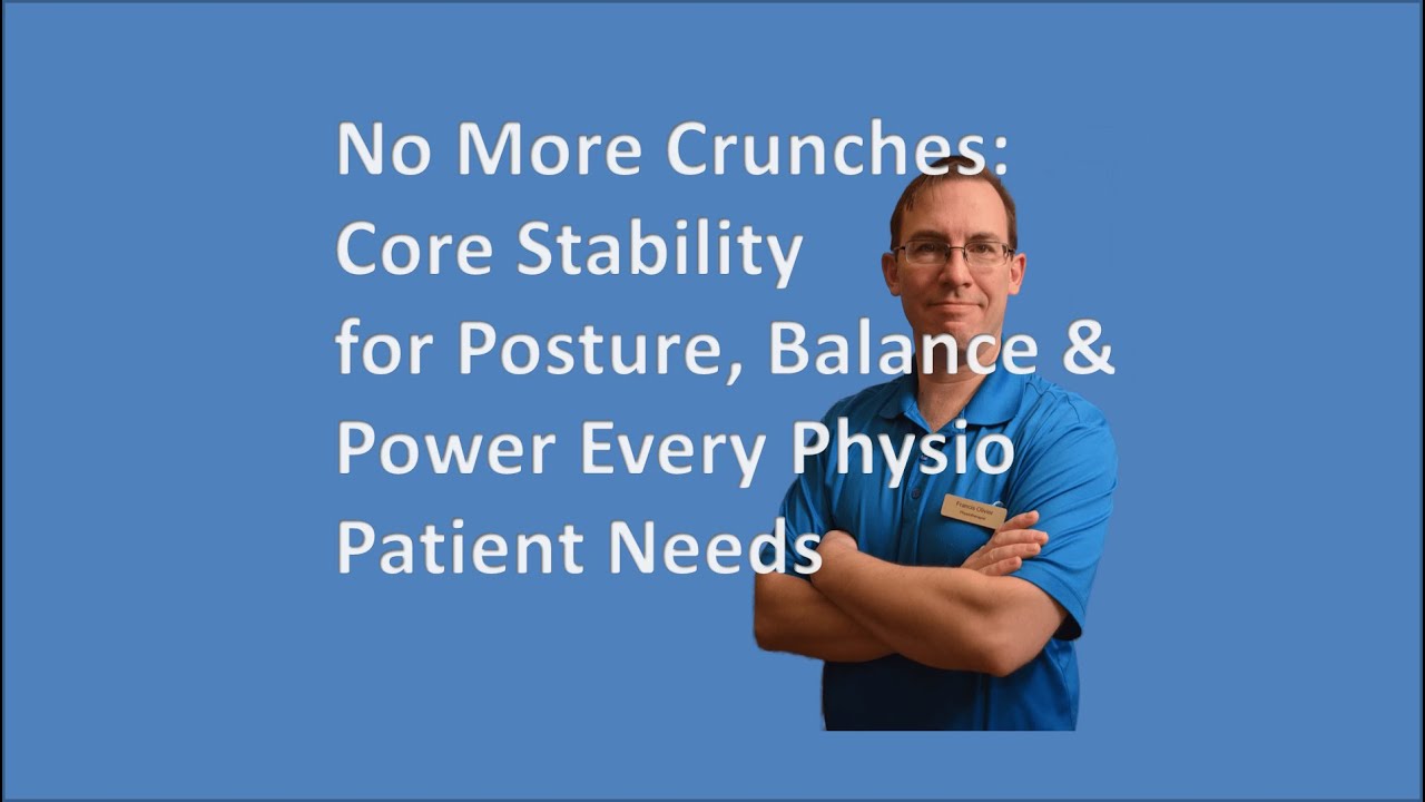 No More Crunches: Core Stability for Posture, Balance & Power Every Physio Patient Needs