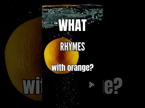 The Unexpected Answer to 'What' Rhymes with 'Orange'