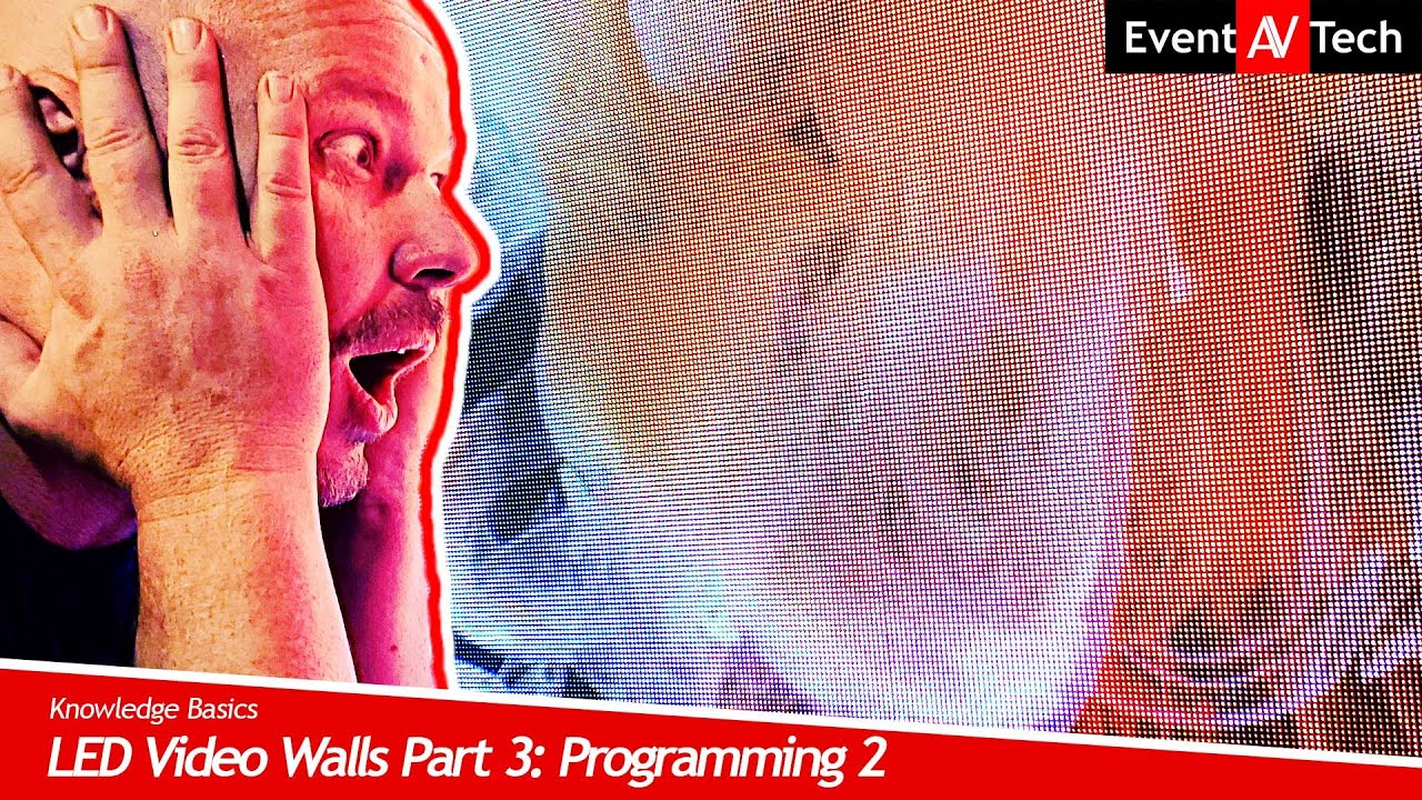LED Video Walls Part 3: Programming Basics - Part 2