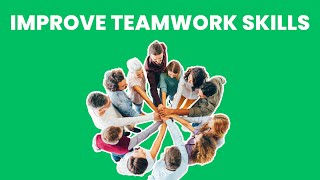How can I improve my teamwork skills in the workplace? - Workplace Tips ...