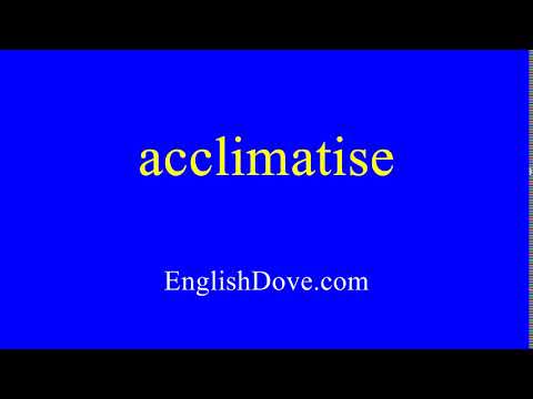 How to pronounce acclimatise in American English.