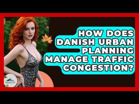 How Does Danish Urban Planning Manage Traffic Congestion? - Unmapping Scandinavia