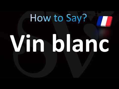 How to Pronounce ''Vin blanc'' (White Wine) in French