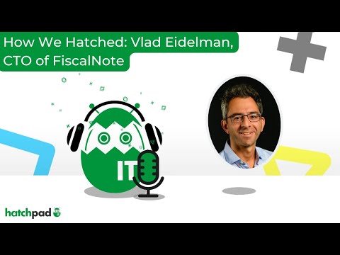 How We Hatched: Vlad Eidelman, CTO and Chief Scientist of FiscalNote