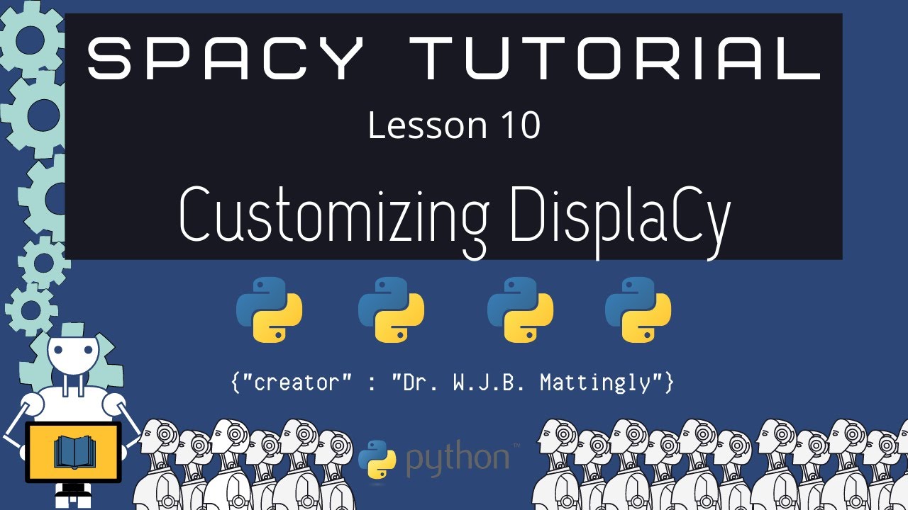 Customizing DisplaCy Render Data Visualization (Spacy and Python Tutorial for DH 10)