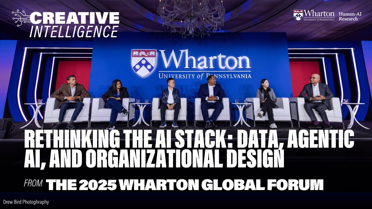 Rethinking the AI Stack: Data, Agentic AI, and Organizational Design – Wharton Global Forum