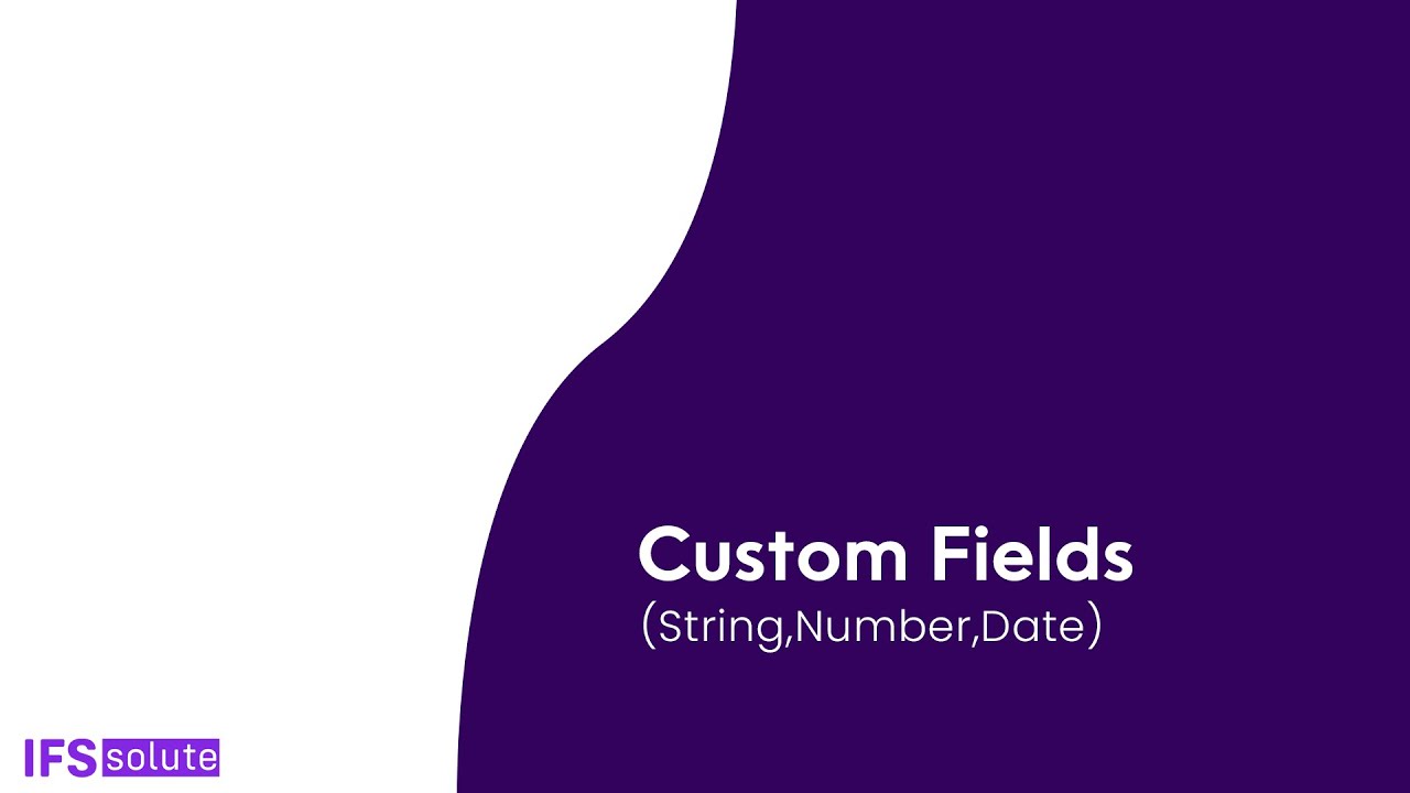 Add Custom Fields | Custom Attributes | IFS Cloud | Part 2