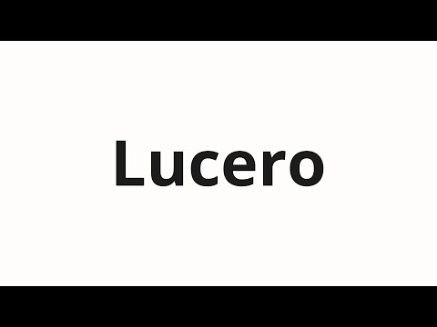 How to pronounce Lucero
