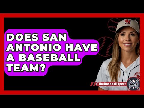 Does San Antonio Have A Baseball Team? - The Baseball Xpert