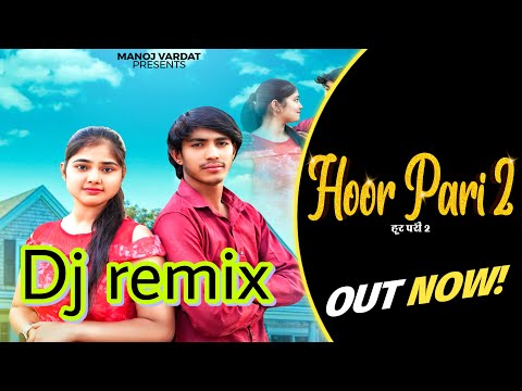 Hoor pari 2 ( DJ REMIX ) Sidha Sadha Chhora Pagal Hogya | Manoj Vardat | fs dj remix #djremixsongs
