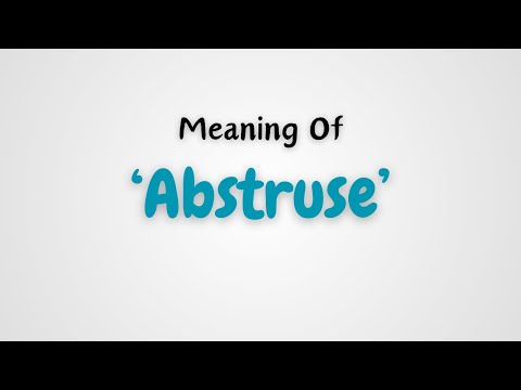 What is the meaning of Abstruse?