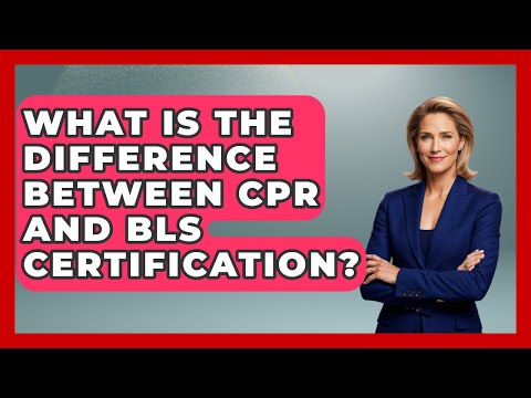 What Is The Difference Between CPR And BLS Certification? - Survival Skills for Everyone