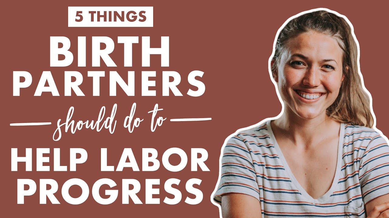 Advice For PARTNERS DURING LABOR | 5 WAYS TO HELP LABOR PROGRESS