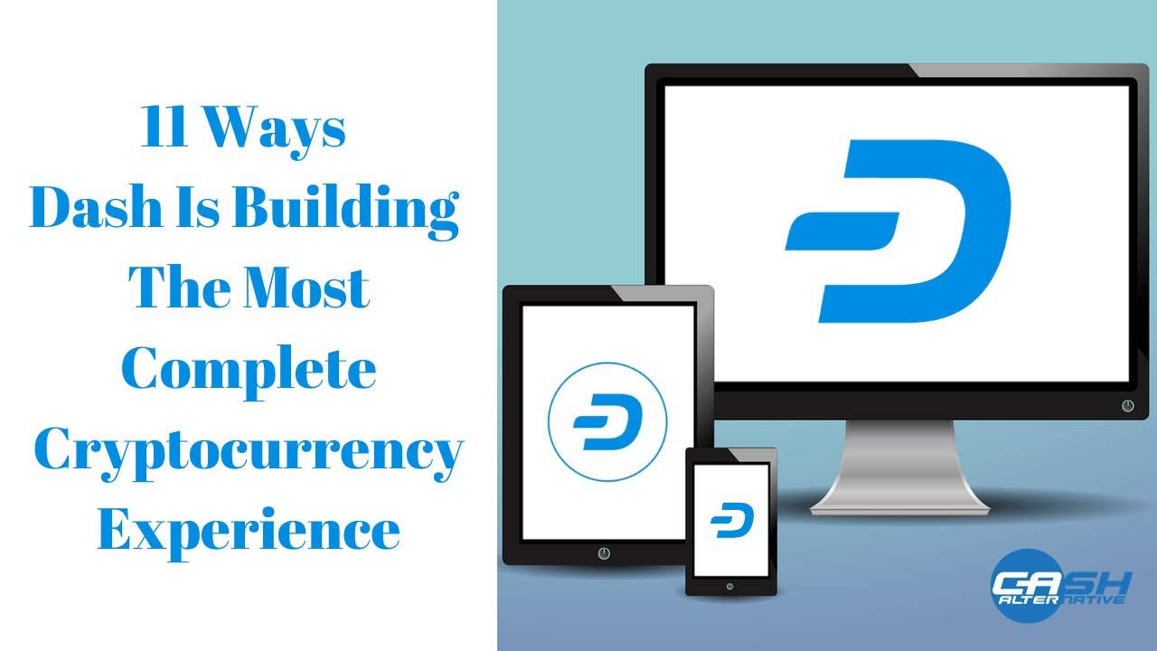 11 Ways Dash Is Building The Most Complete Cryptocurrency Experience