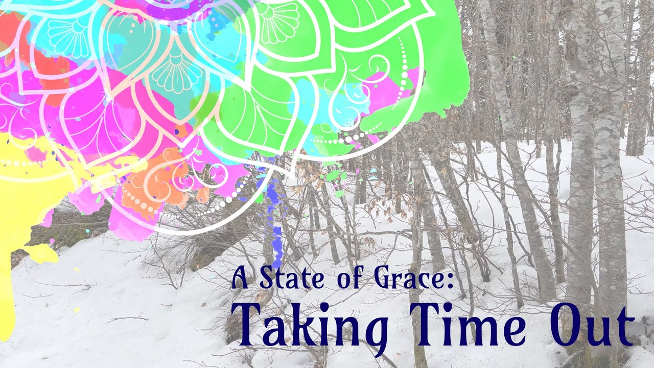 A State of Grace: Taking Time Out