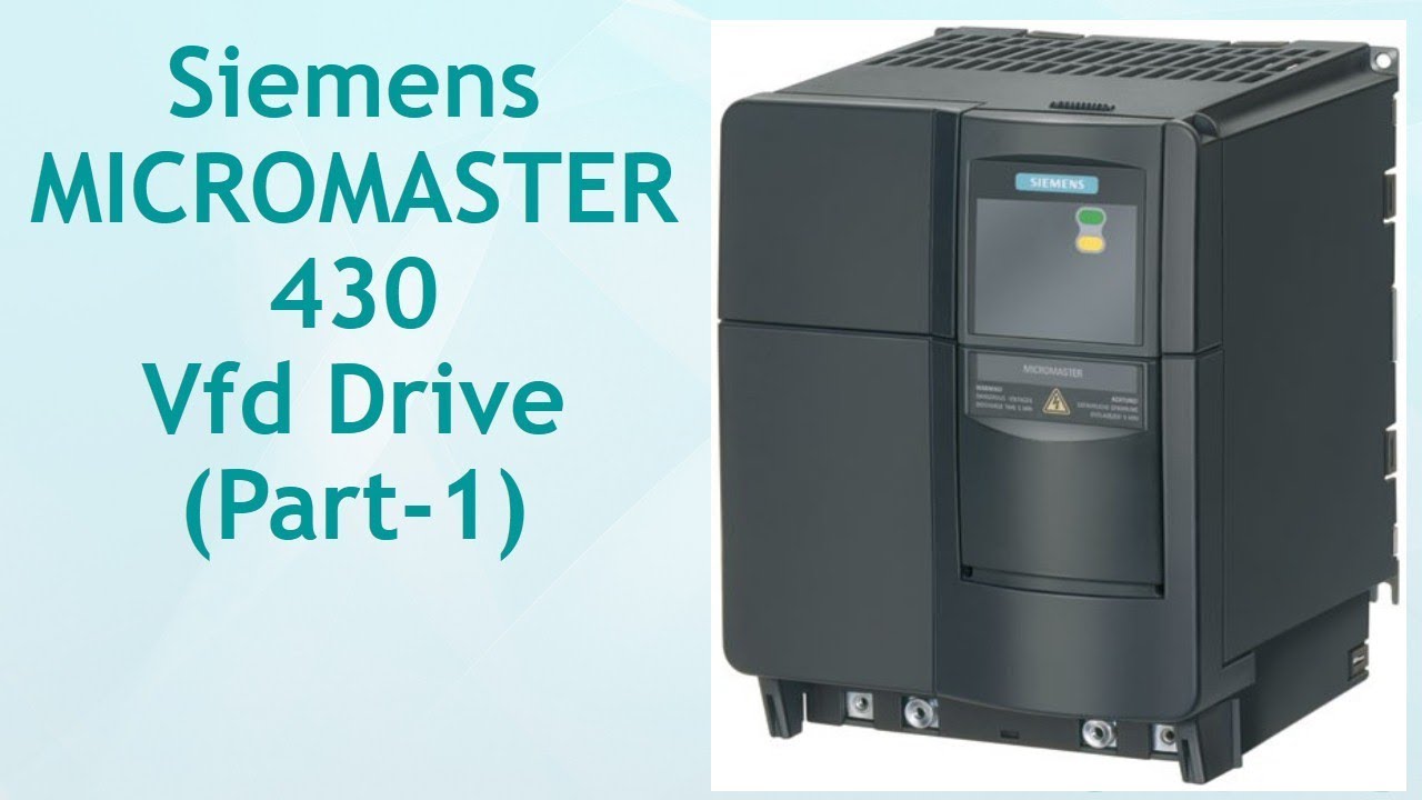 Siemens Micro Master 430 VFD | Overview & Basic Setup Part-1