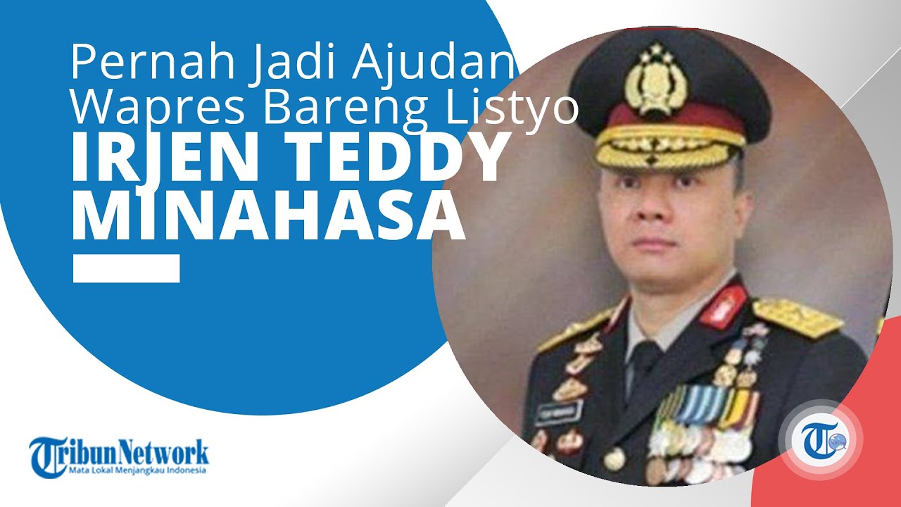 Profil Irjen Teddy Minahasa, Eks Ajudan Wapres Gantikan Irjen Nico ... Profil Irjen Teddy Minahasa, Eks Ajudan Wapres Gantikan Irjen Nico ...