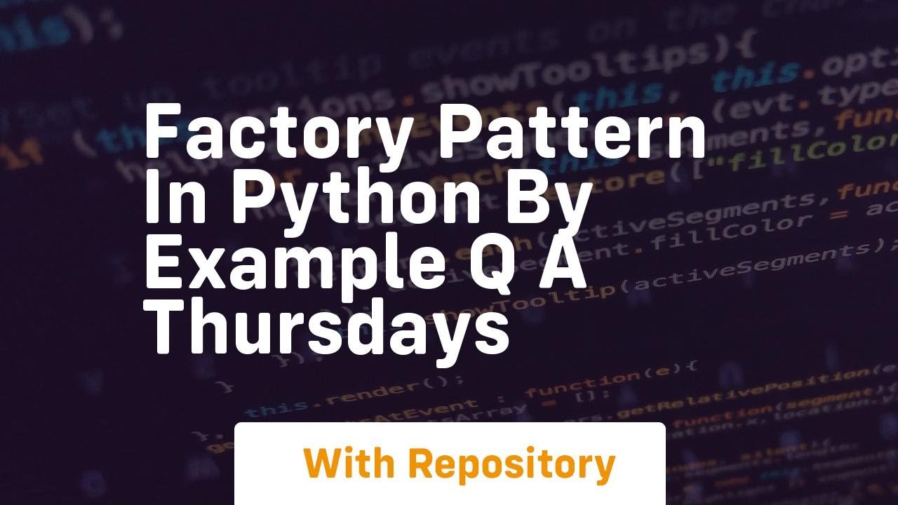 Factory pattern in python by example q a thursdays