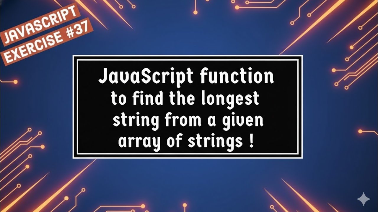 JavaScript Function to find the longest String from a given Array of Strings !