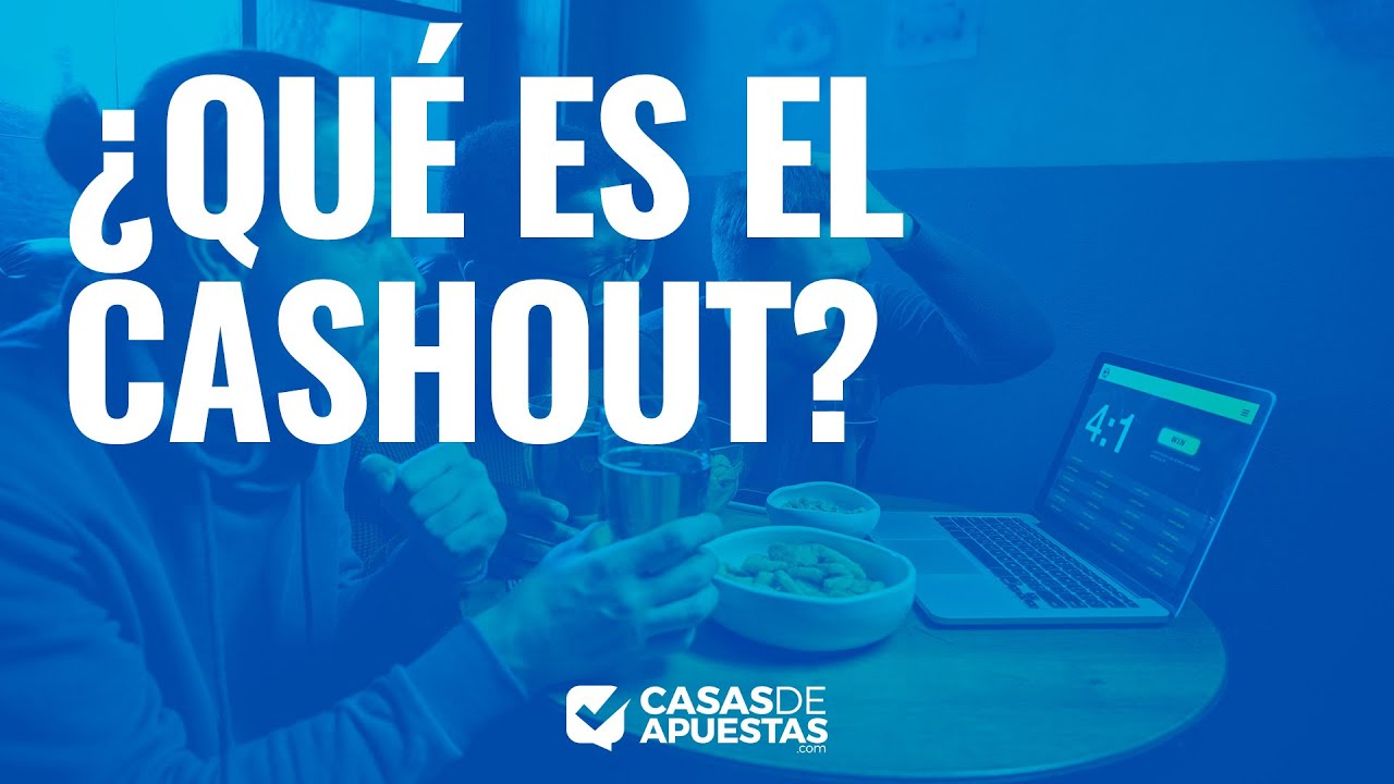Cash Out - ¿Qué es 'Cashout' y qué casas lo ofrecen? | Octubre 2024