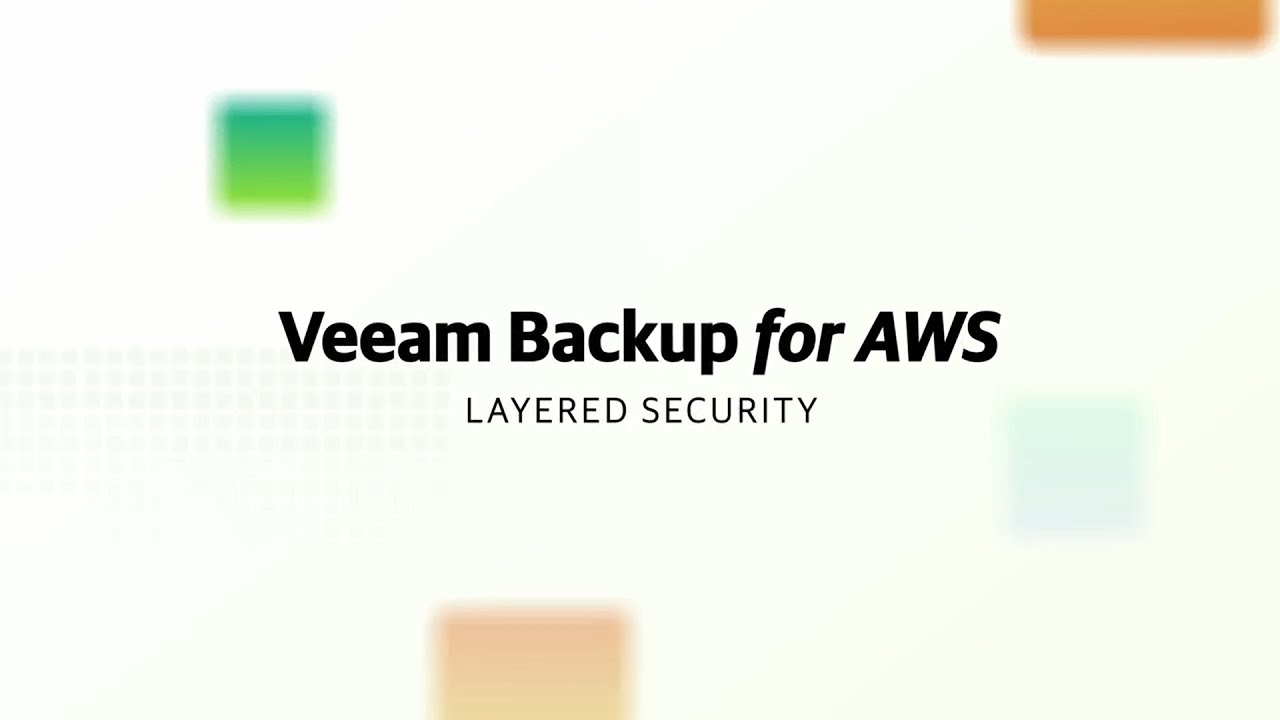 Veeam Backup for AWS: Layered Security Veeam Backup for AWS: Layered Security