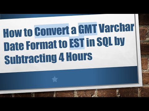 How to Convert a GMT Varchar Date Format to EST in SQL by Subtracting 4 Hours