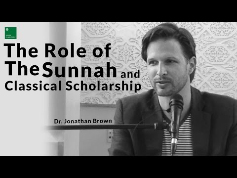 The role of Sunna by Professor Jonathan Brown of Georgetown University ...