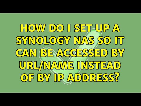 How do I set up a Synology NAS so it can be accessed by URL/name instead of by IP address?