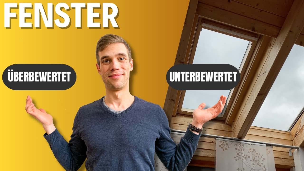Beim Hausbau überbewertet vs unterbewertet: Fenster (Dachfenster, Hebe-Schiebetür, Verschattung etc)