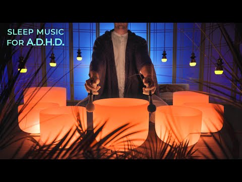 **ADHD SLEEP MUSIC** Extra Strong Crystal Singing Bowl Sound Bath for The Frantic Mind 😴