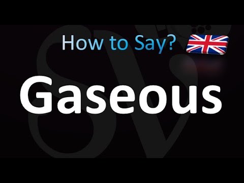 How to Pronounce Gaseous (British English)