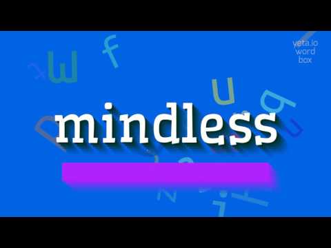 MINDLESS - HOW TO SAY MINDLESS?
