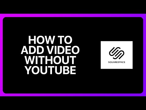 How To Add Video To Squarespace Without YouTube Tutorial