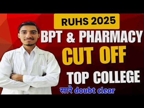 RUHS CUET 2025 BPT & PHARMACY CUT OFF | RUHS 2025 PHARMACY & BPT COLLEGE LIST | RUHS COUNSELING DATE