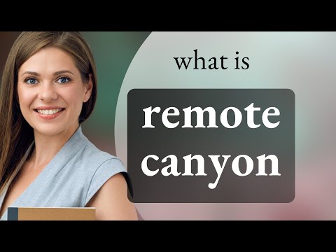 Exploring the Depths: The Meaning of "Remote Canyon"