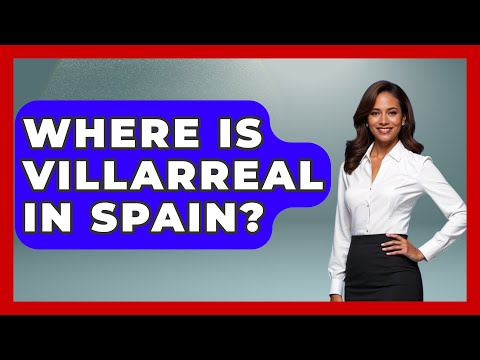 Where Is Villarreal In Spain? - Iberian Wonders